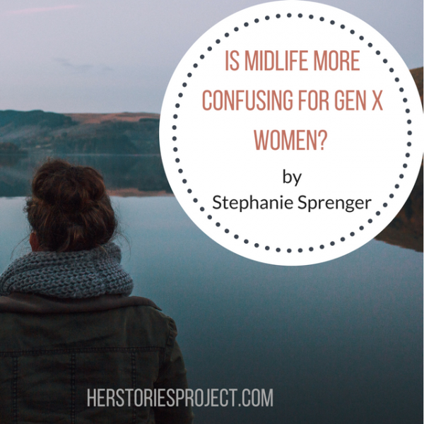Is Midlife More Confusing for Gen X Women? - The HerStories Project